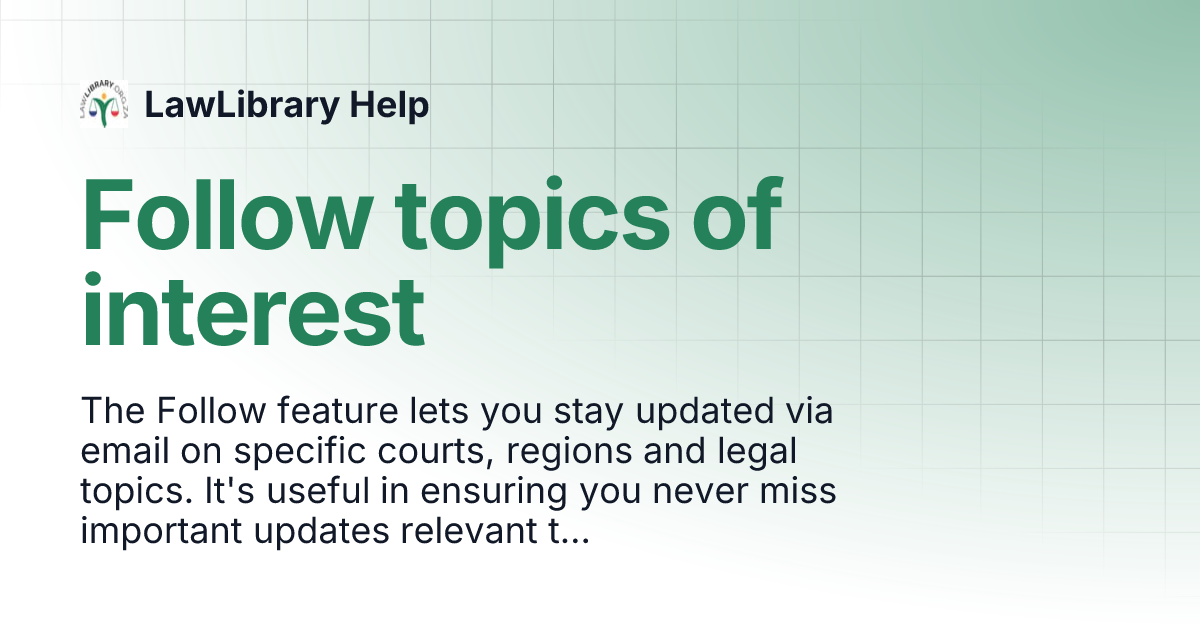 Follow topics of interest | LawLibrary Help